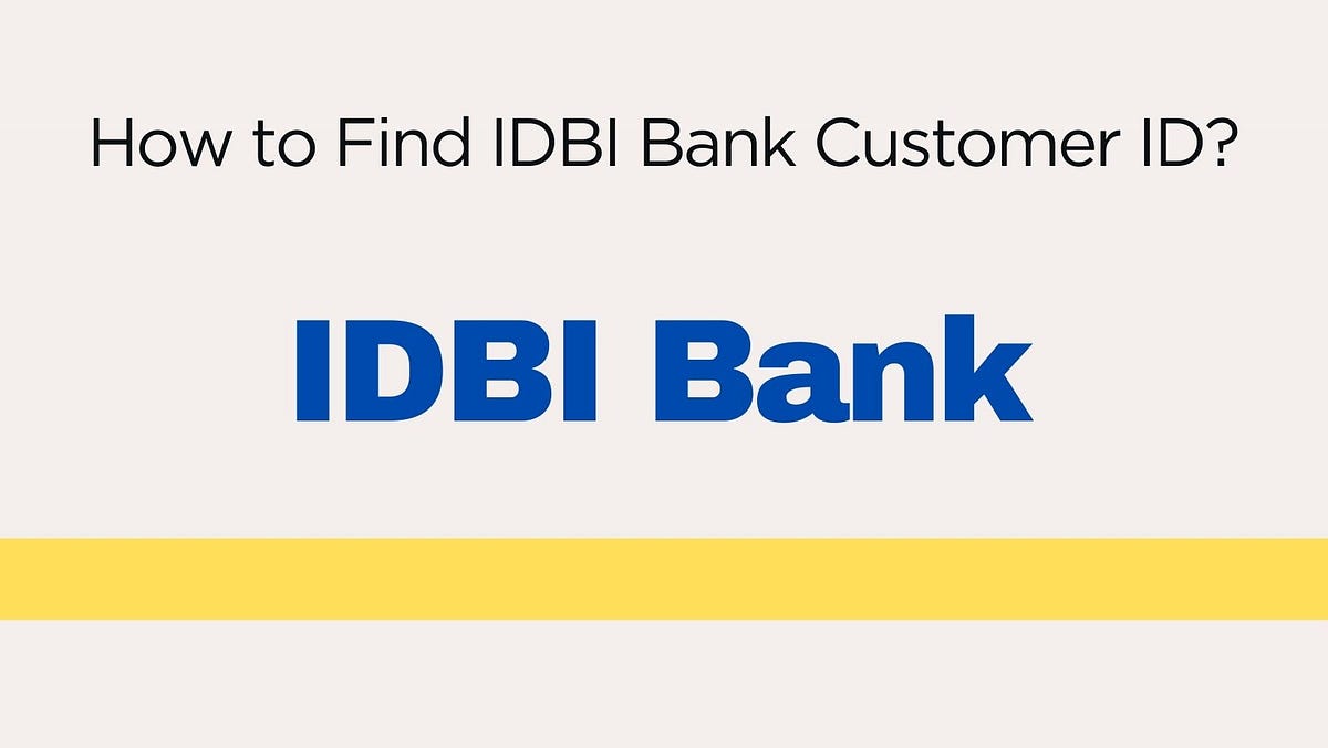 How to Find IDBI Bank Customer ID? | by Sonagra Prakash | Nov, 2023 ...