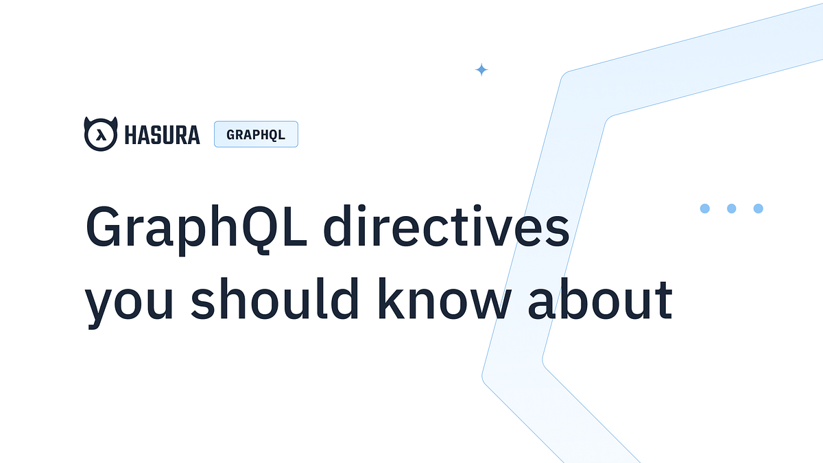 GraphQL directives present and future you should know about | by ...