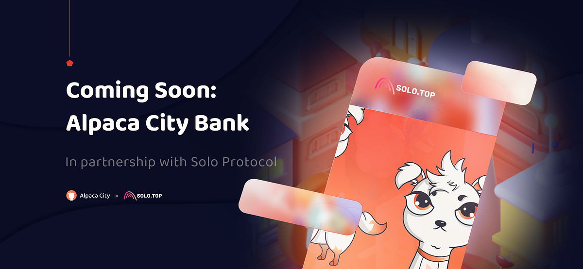 Alpaca City Partners with Solo Protocol to Launch Alpaca City Bank | by ...