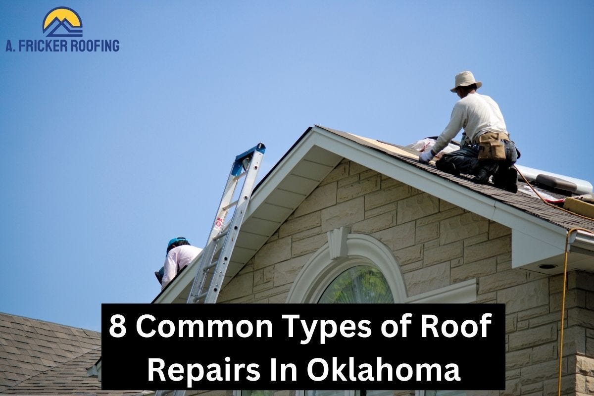 8 Common Types of Roof Repairs In Oklahoma - A. Fricker Roofing - Medium