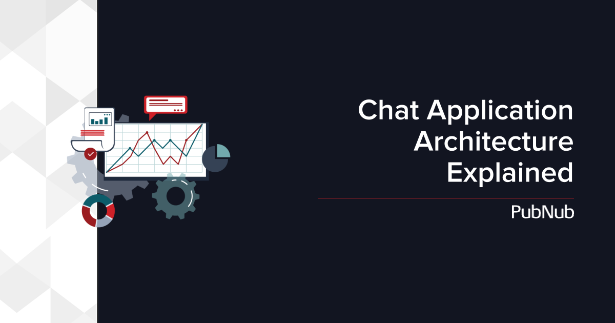 Chat Application Architecture Explained | by PubNub | Medium