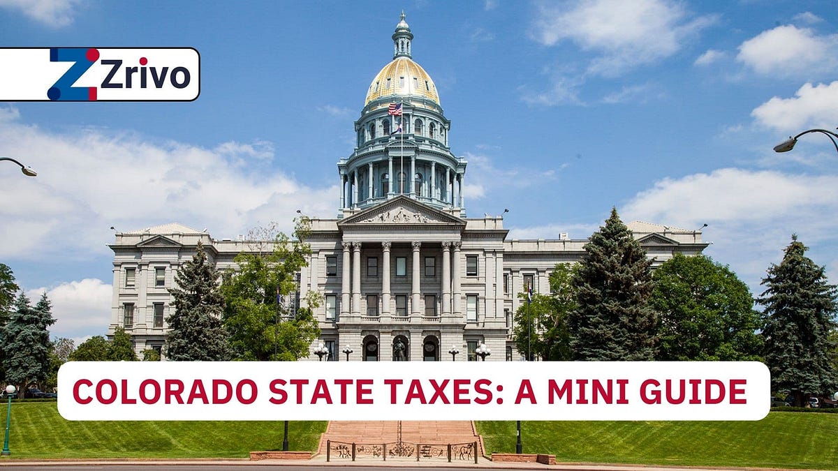 Colorado State Taxes: A Mini Guide - Zrivo - Medium