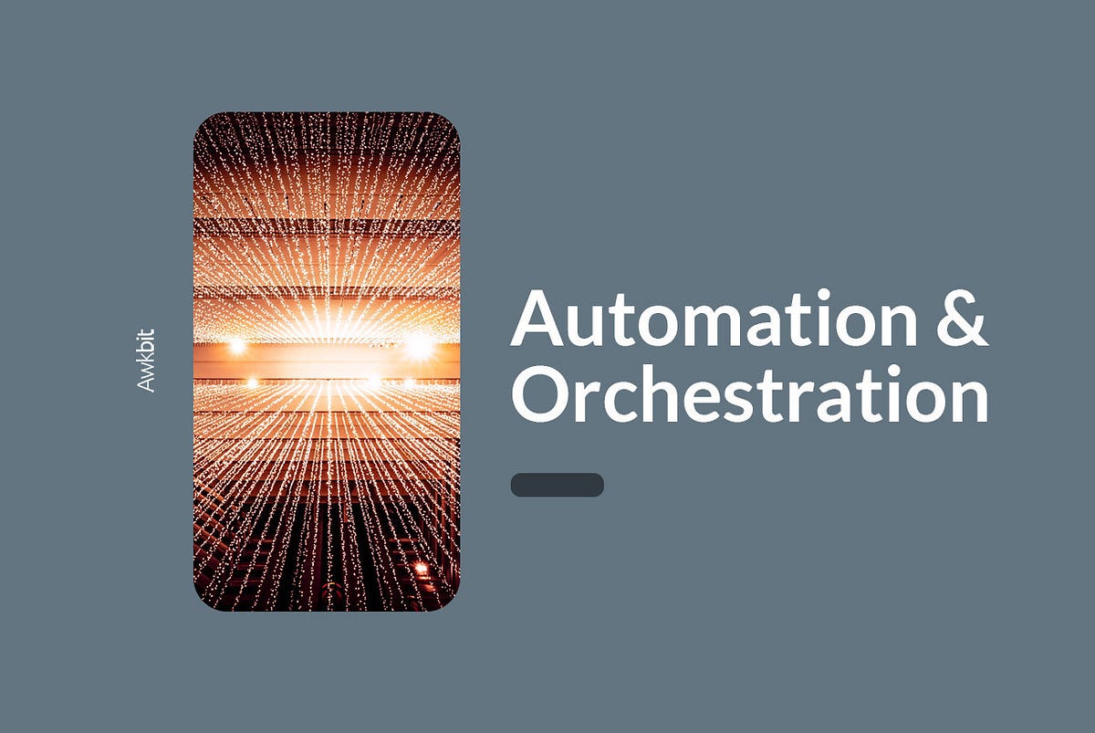 Automation And Orchestration A Perfect Match Awkbit By Awkbit Awkbit Medium