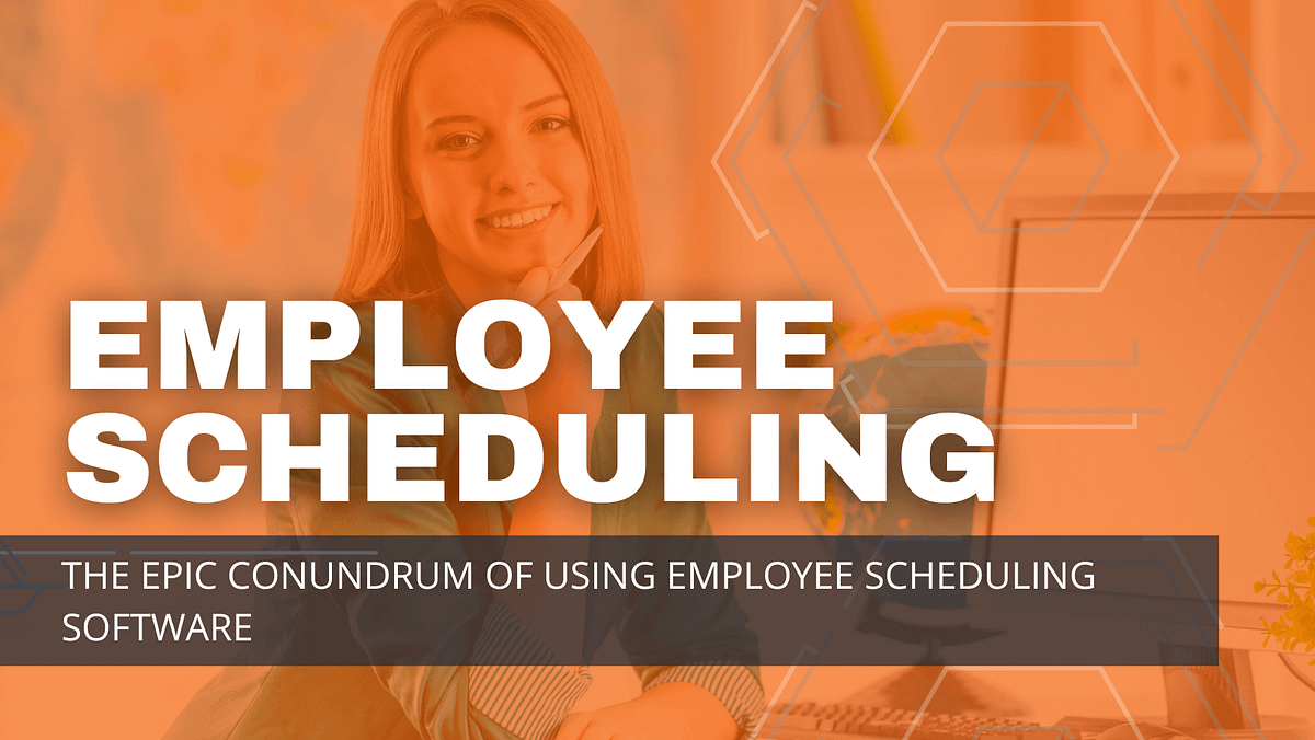 THE EPIC CONUNDRUM OF USING EMPLOYEE SCHEDULING SOFTWARE | by Coexsys Official | Medium
