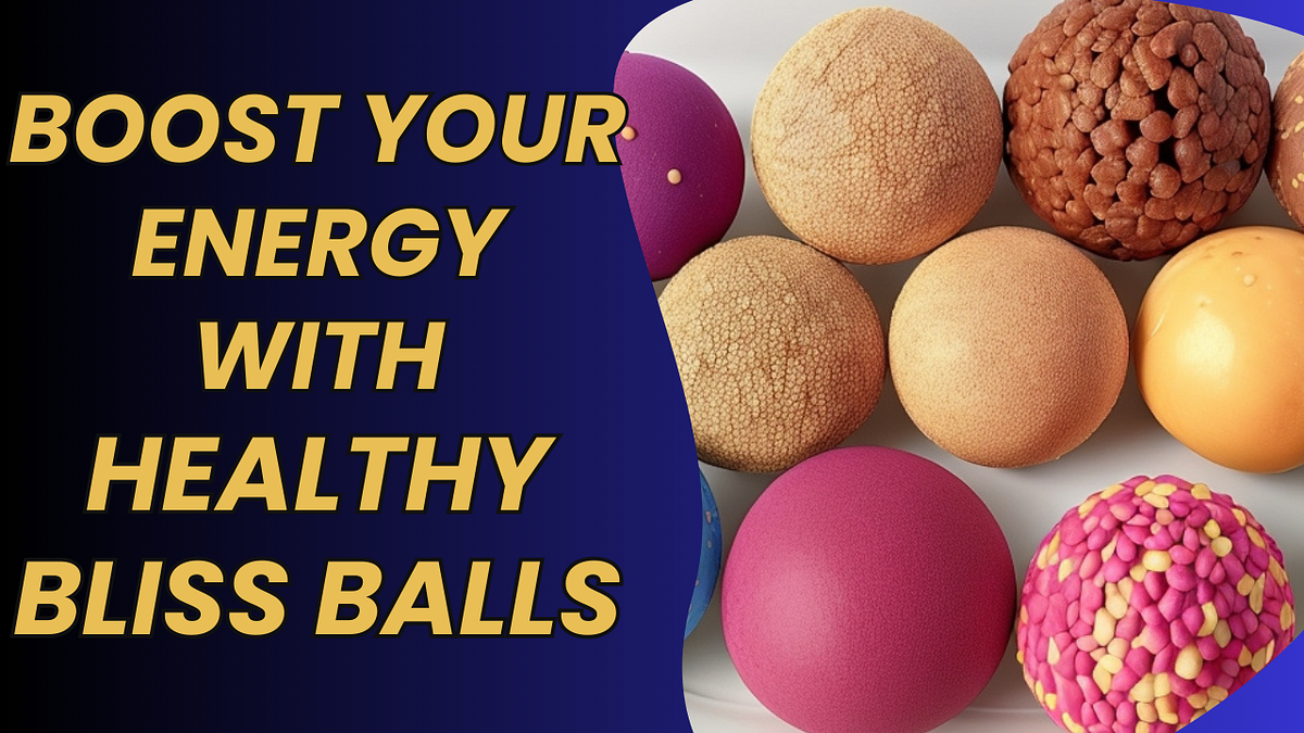 Healthy Bliss Balls: A Delicious Way To Boost Your Energy | by Culinary ...