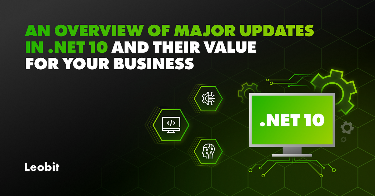 An Overview of .NET 10 Updates and Their Value for Your Business | by ...