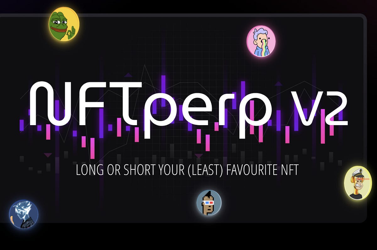 How to make NFTs Liquid and Tradable using NFTperp V2 | by Francesco ...