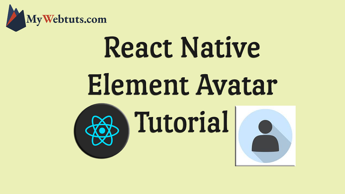 React Native Element Avatar Tutorial | by Dharmik Tank | Medium