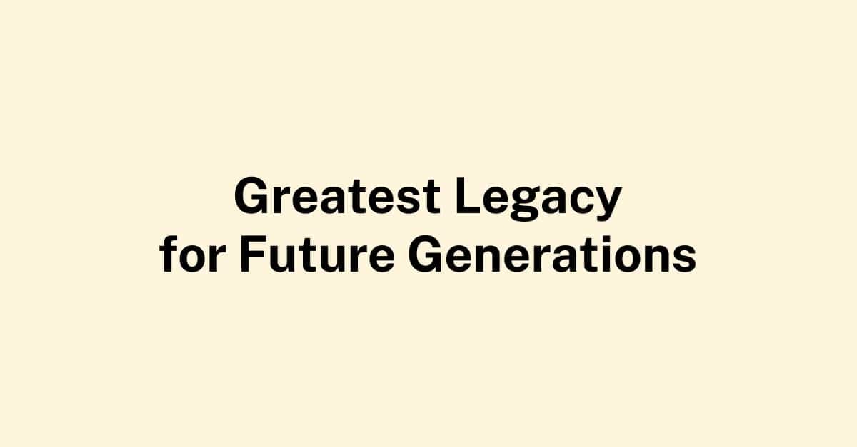 The Greatest Legacy for Future Generations | by Kei Watanabe | Medium