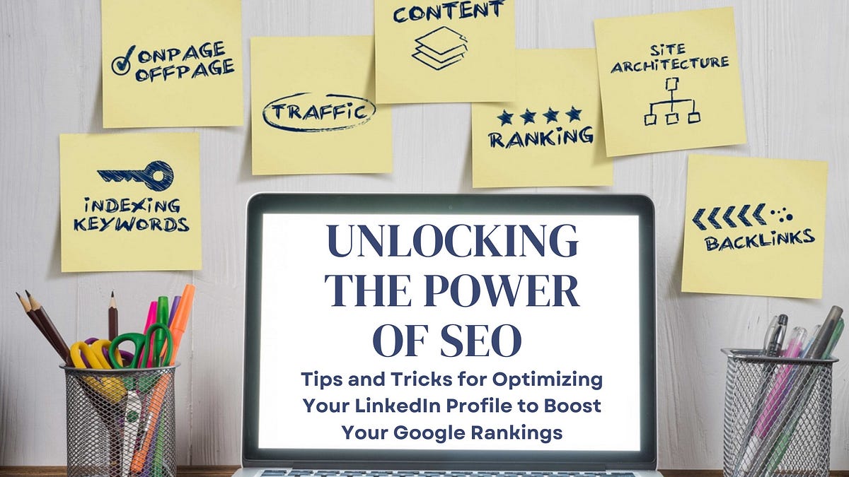 Unlocking the Power of SEO: Tips and Tricks for Optimizing Your LinkedIn Profile to Boost Your ...