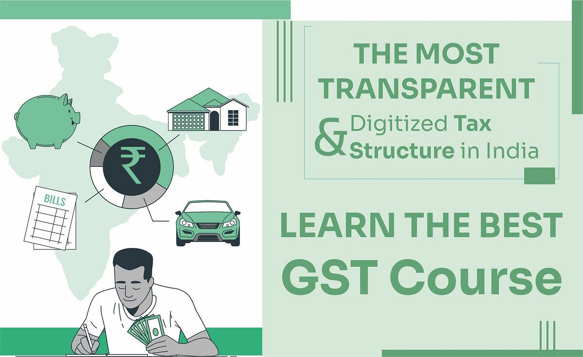 The Most Transparent And Digitized Tax Structure In India: Learn The ...