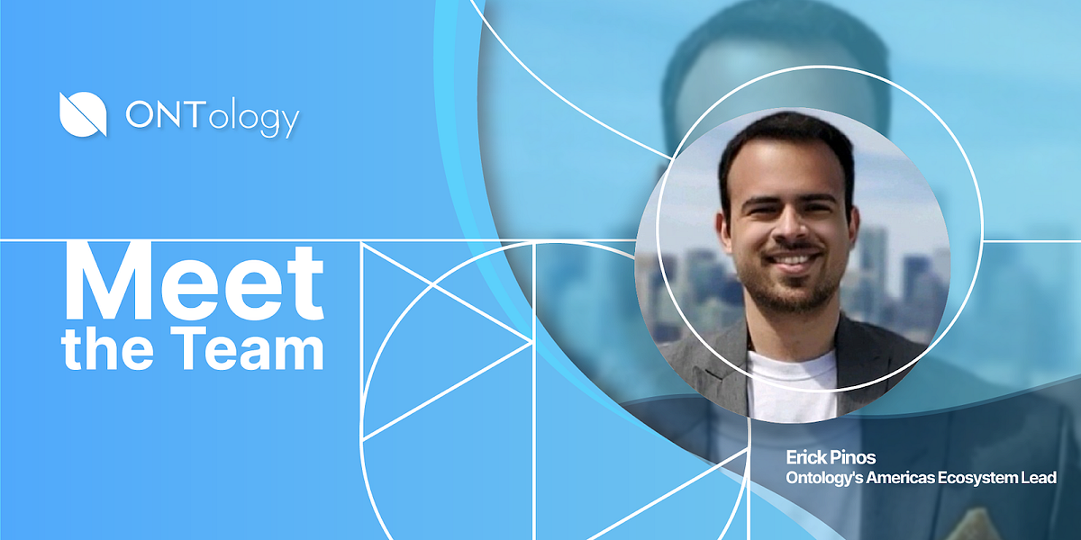 Meet the Team: Ontology’s Americas Ecosystem Lead, Erick Pinos | by The ...