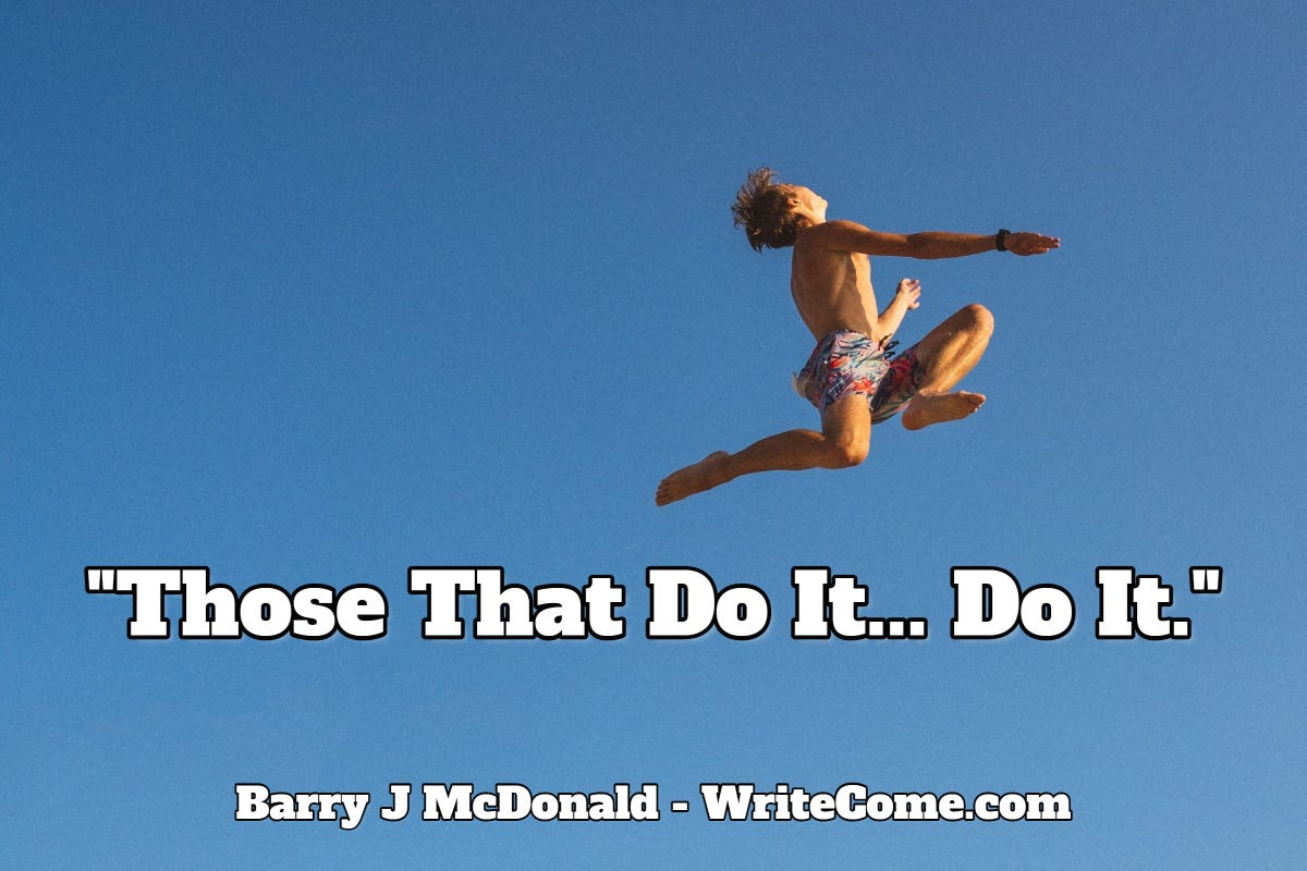 Those That Do It… Do It. …back when I wrote fiction, there was… | by ...