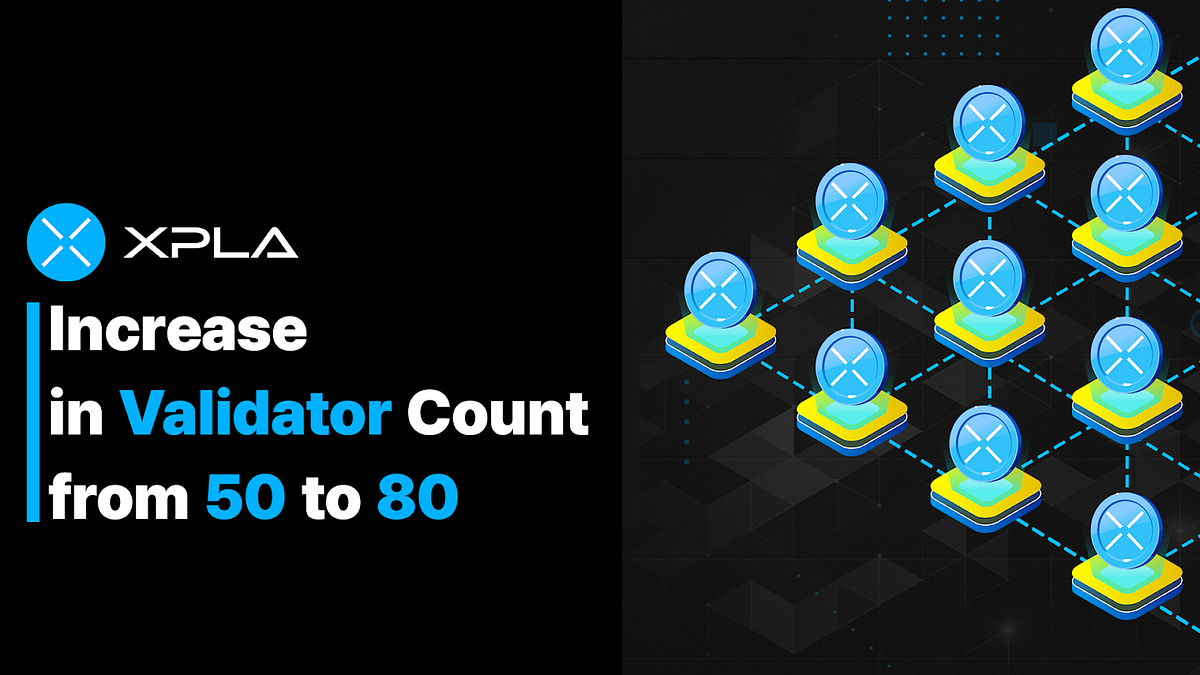 [ANN] Increase in Validator Count from 50 to 80! | by XPLA Official | XPLA Ecosystem | Medium