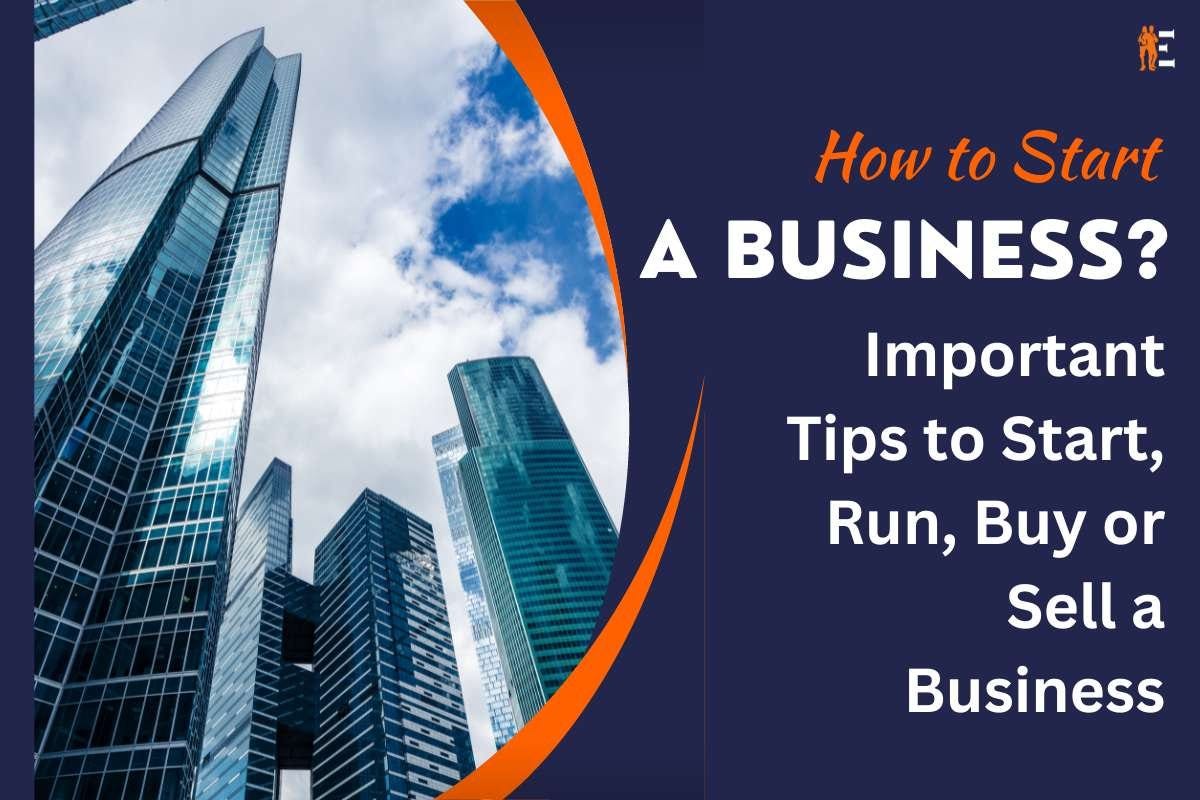 How to Start a Business? Important Tips to Start, Run, Buy or Sell a ...