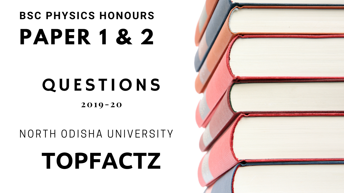BSc Physics Honours Paper-1 & Paper-2 Questions [North Odisha ...