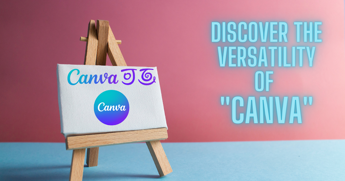 Discover the Versatility of Canva: A Graphic Design Tool for Everyone ...