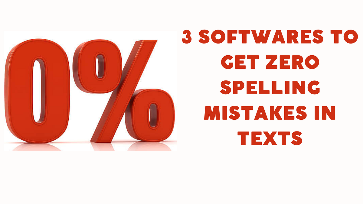 3 Softwares To Get Zero Spelling Mistakes In Texts | by TheStartupFounder.com | Medium