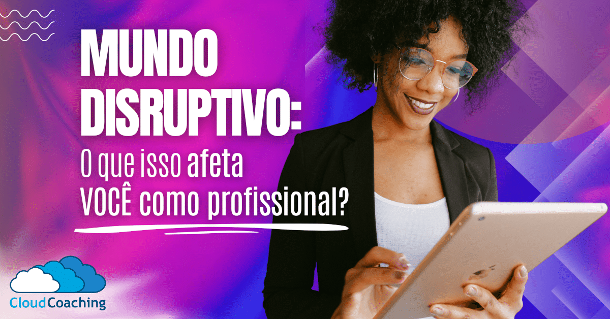 Mundo Disruptivo: O que isso me afeta como profissional? | by Cloud ...