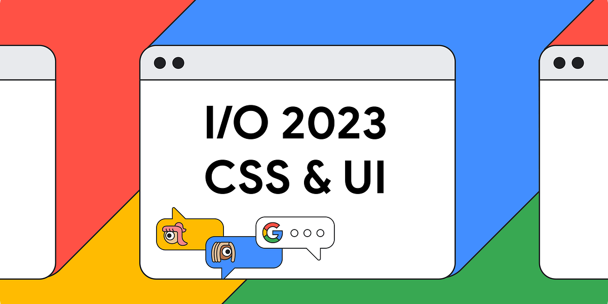 Era baru User Interface dan CSS dalam pengembangan Web : Edisi Google I/O 2023 | by deni fuzi ...