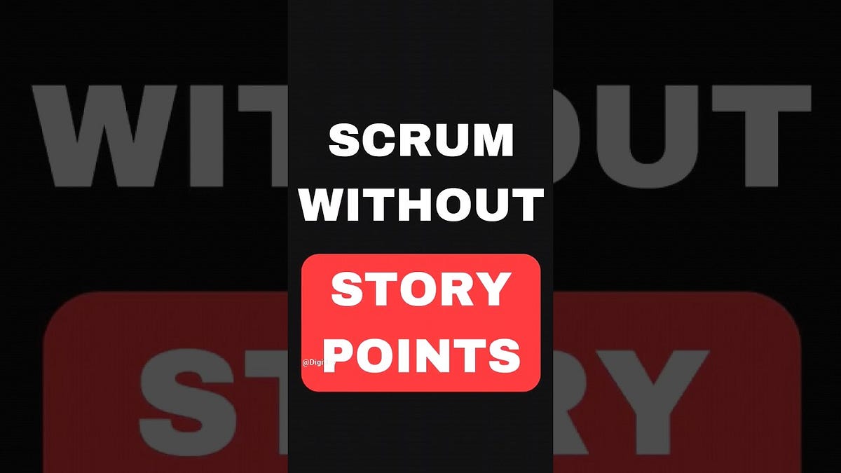How to Do Scrum Without Story Points ? - Join Digitley - Medium