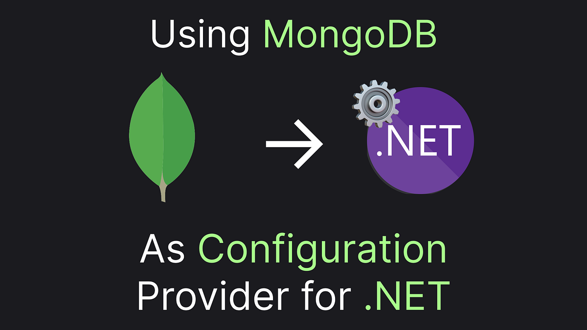 Mongodb As Net Configuration Provider By Egor Tarasov Medium