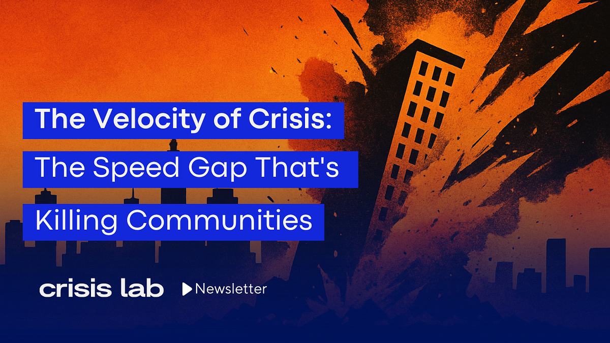 The Velocity of Crisis: The Speed Gap That’s Killing Communities | by ...