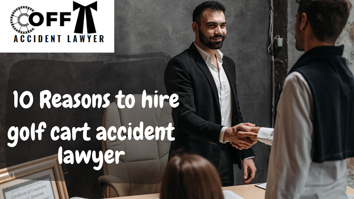 10 Reason to Hire Golf Cart Accident Lawyer | by Accident Lawyer | Medium