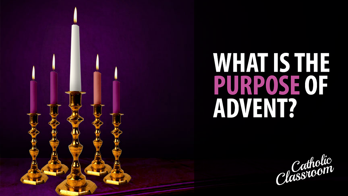 Catholic Classroom: The Purpose of Advent | by CatholicTV | Medium