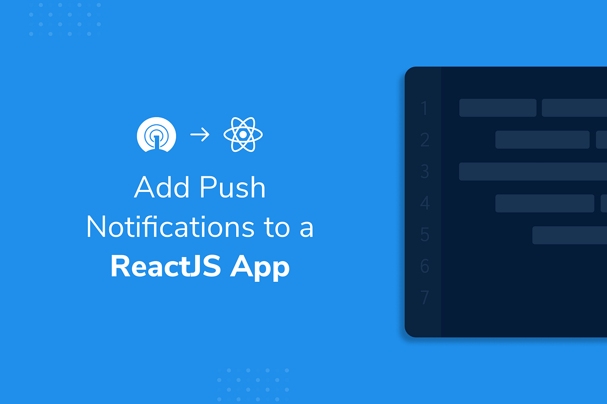 How To Add Push Notifications To Your React App With Onesignal By Onesignal Developers Medium