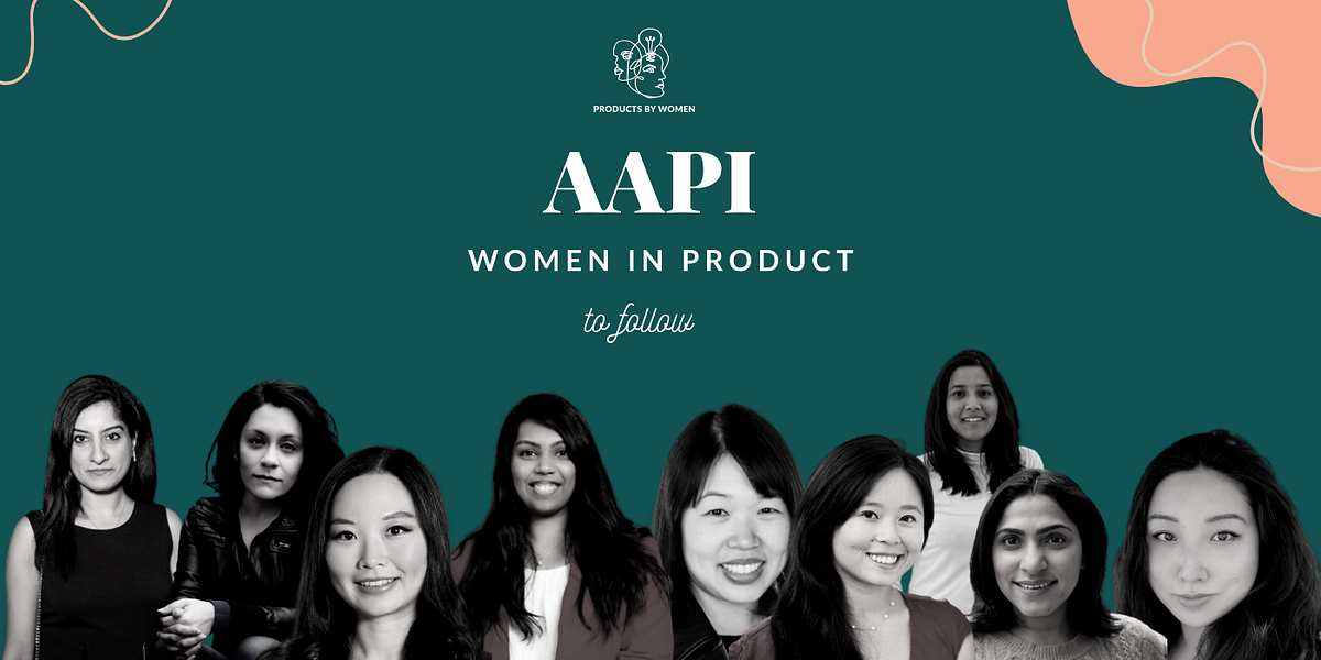 Featuring 10 AAPI Women in Product To Follow | by Products by Women ...