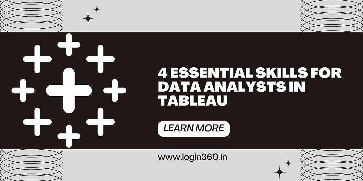 Four Skills essential for data analysts in Tableau | by Arun Prasath ...