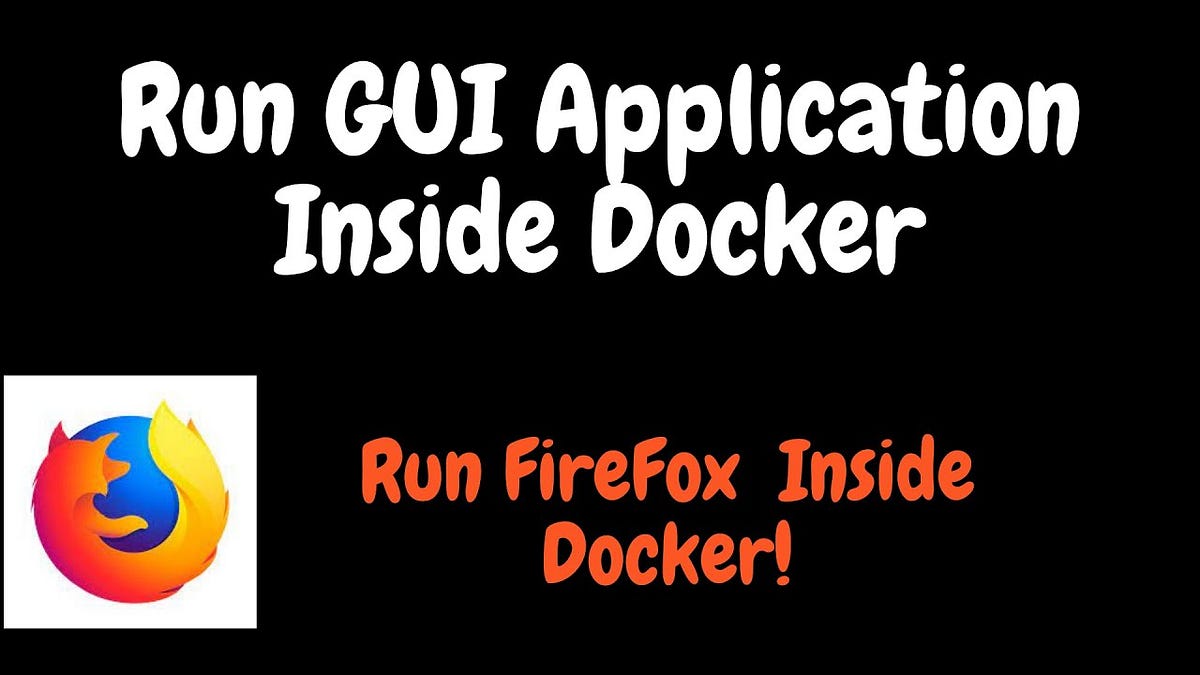 Running Firefox, espeak, and Guvcview Inside a Docker Container | by ...