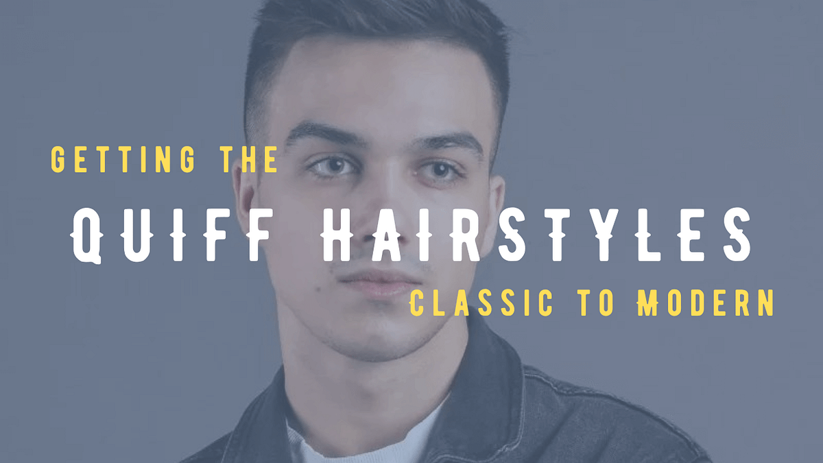 Quiff Hairstyles for Men: Styling From Classic to Modern | by GentsNow ...