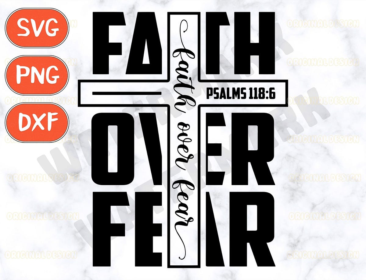 Faith over Fear Svg — Bible Verse Svg Free | by Urbanelegance | Jul ...