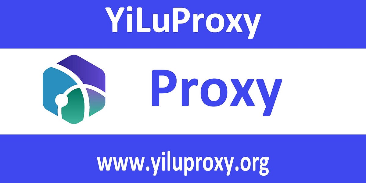 What is a proxy? — YiLuProxy. YiLuProxy supports Socks5 and HTTP… | by YiLuProxy | Medium