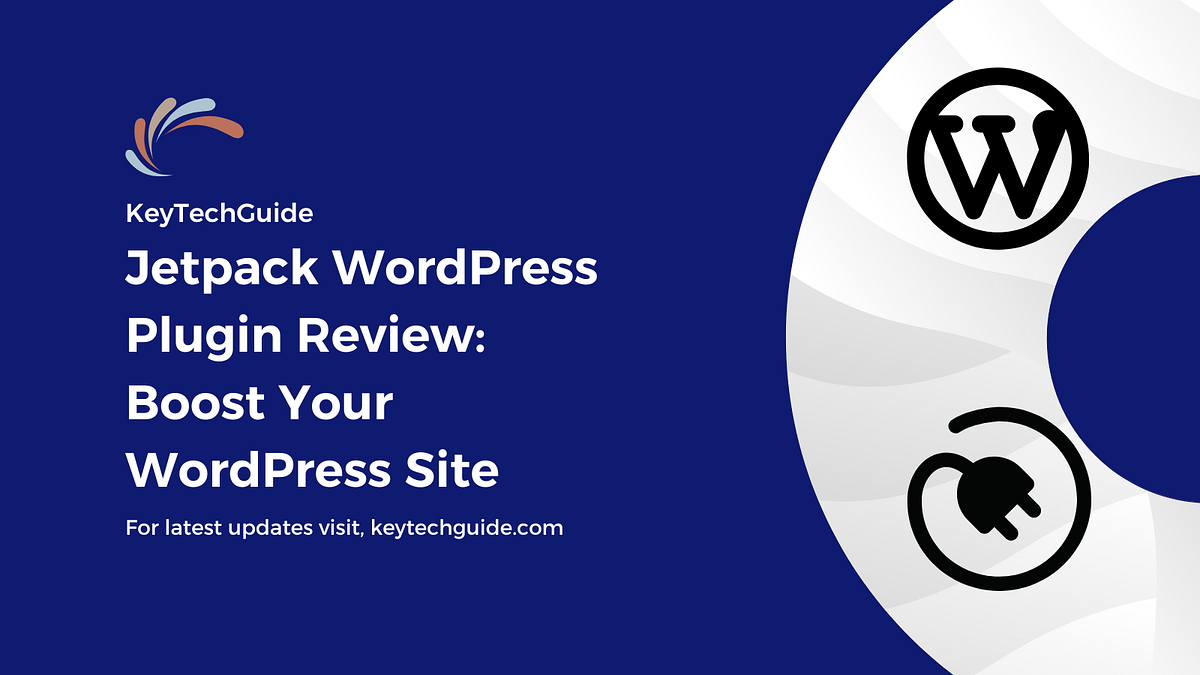 Jetpack WordPress Plugin Review: A Comprehensive Guide | by KeyTechGuide | Medium