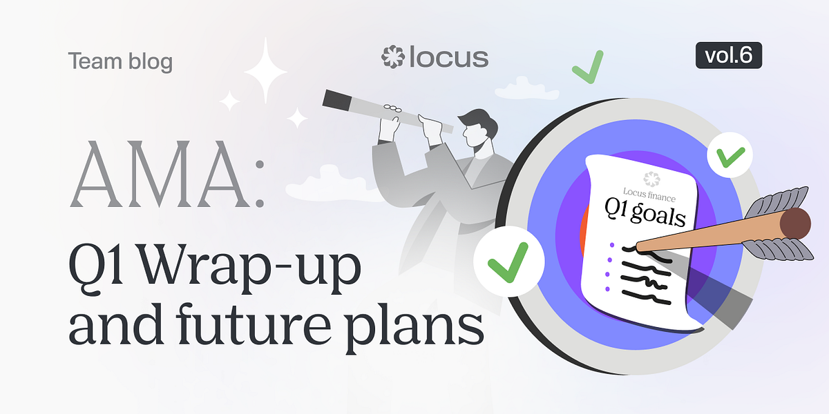AMA: Q1 Wrap-up and future plans. In a recent AMA session, the co-founder… | by Locus.Finance ...