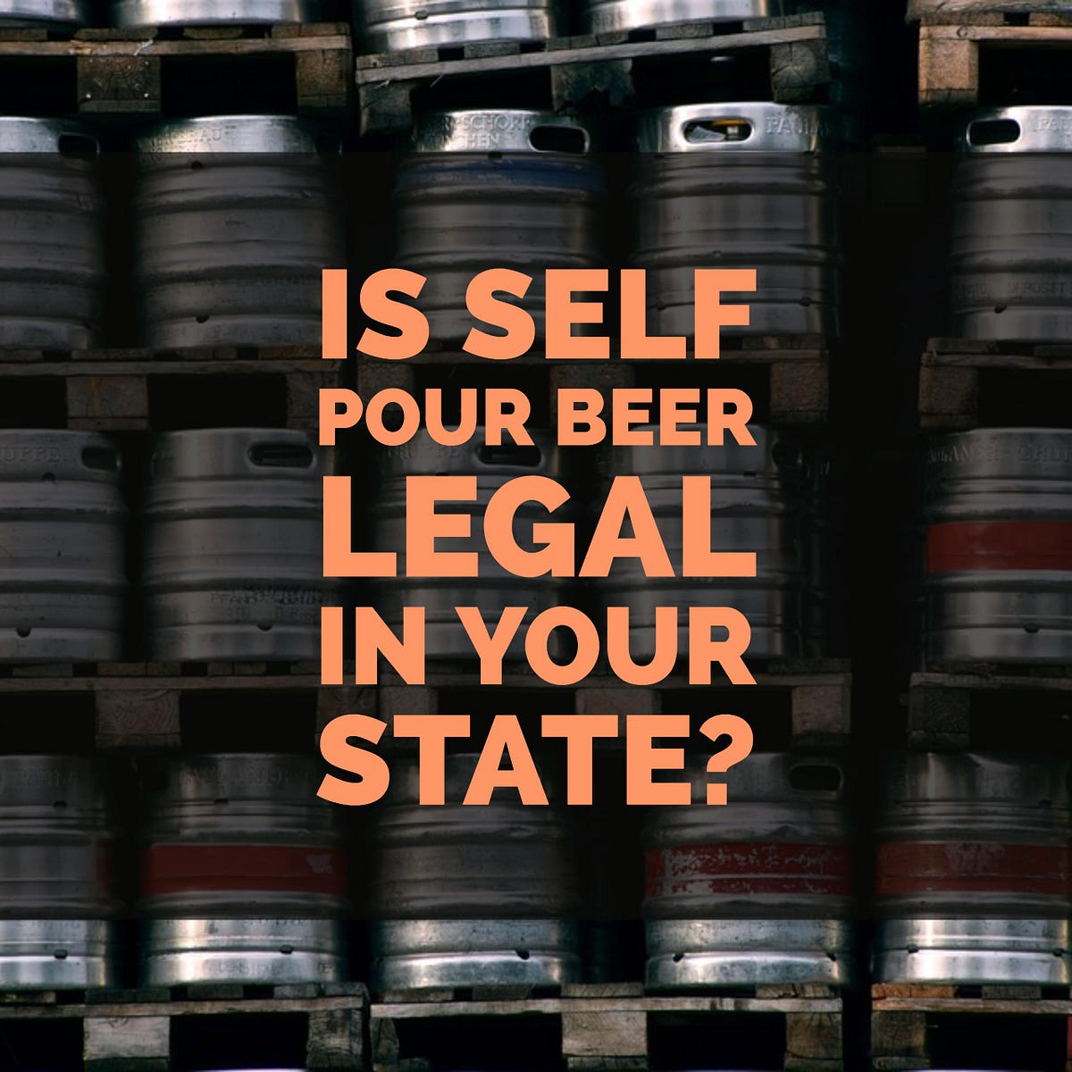 Self Pour Beer Laws By State | by Scott Kalwei | Medium