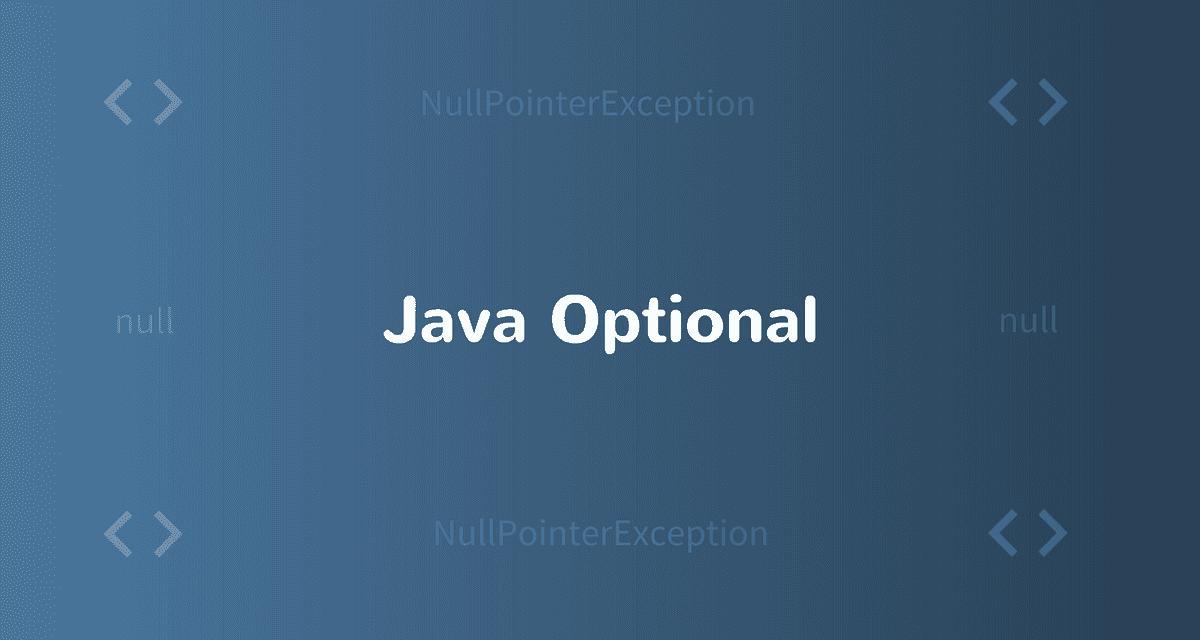 Java 8 开始新增的 Optional 类. 如果你写过一些 Java 代码的话，你应该知道 Java… | by HoneyMoose | Medium