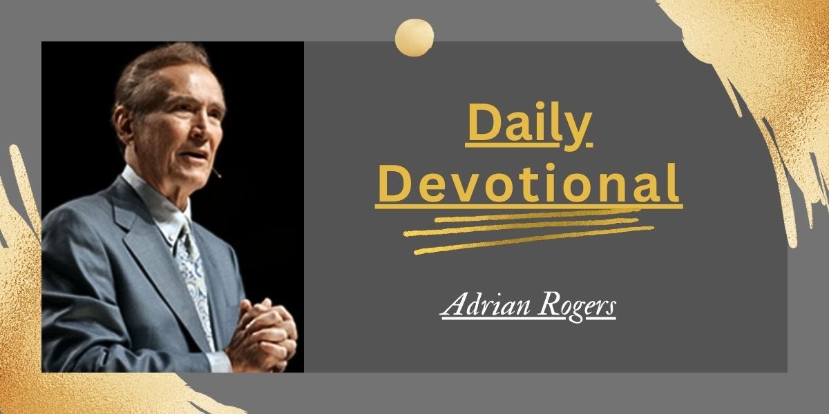Adrian Rogers Love Worth Finding Daily Devotional 27th November 2023 ...