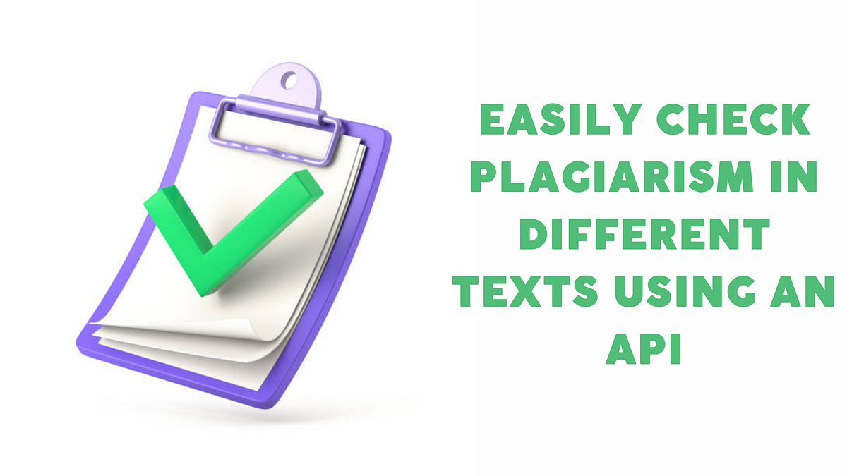 Easily Check Plagiarism In Different Texts Using An API | by TheStartupFounder.com | Medium