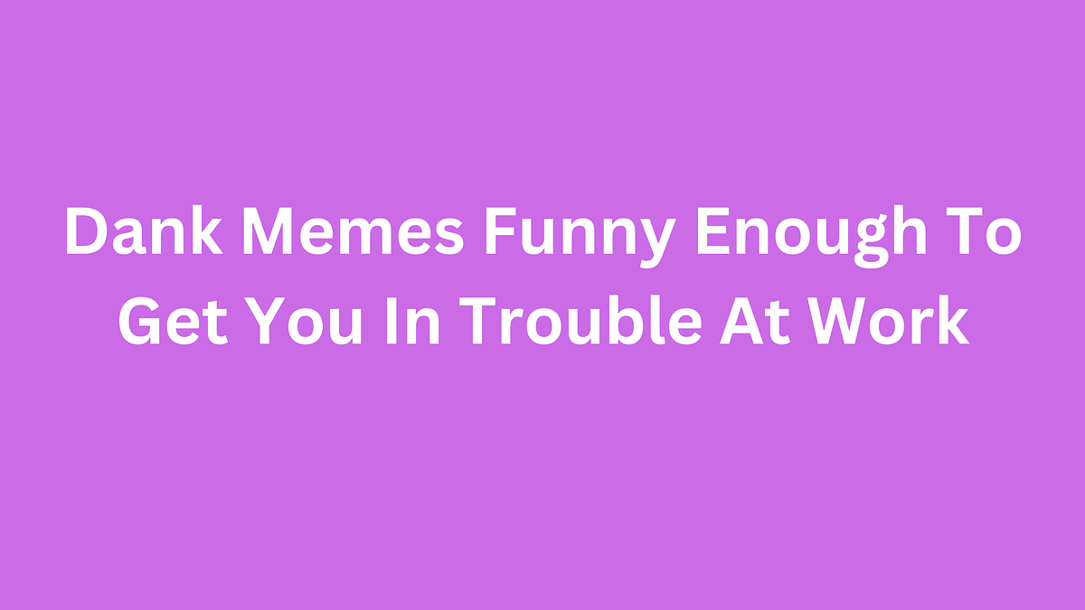 Dank Memes Funny Enough To Get You In Trouble At Work - Michael (Mike ...