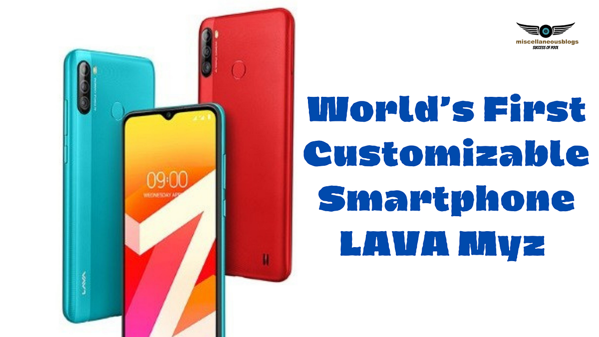 World’s First Customizable Smartphone LAVA Myz | by priya gupta | Medium