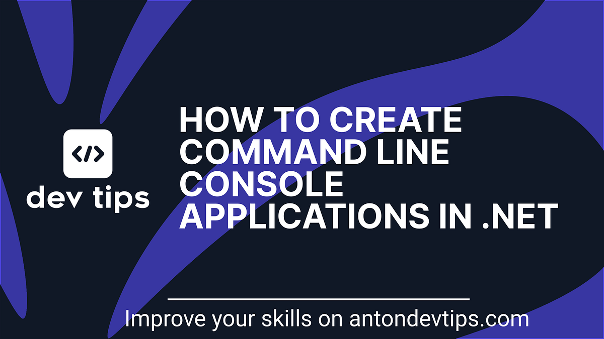 How to Create Command Line Console Applications in .NET | by Anton ...