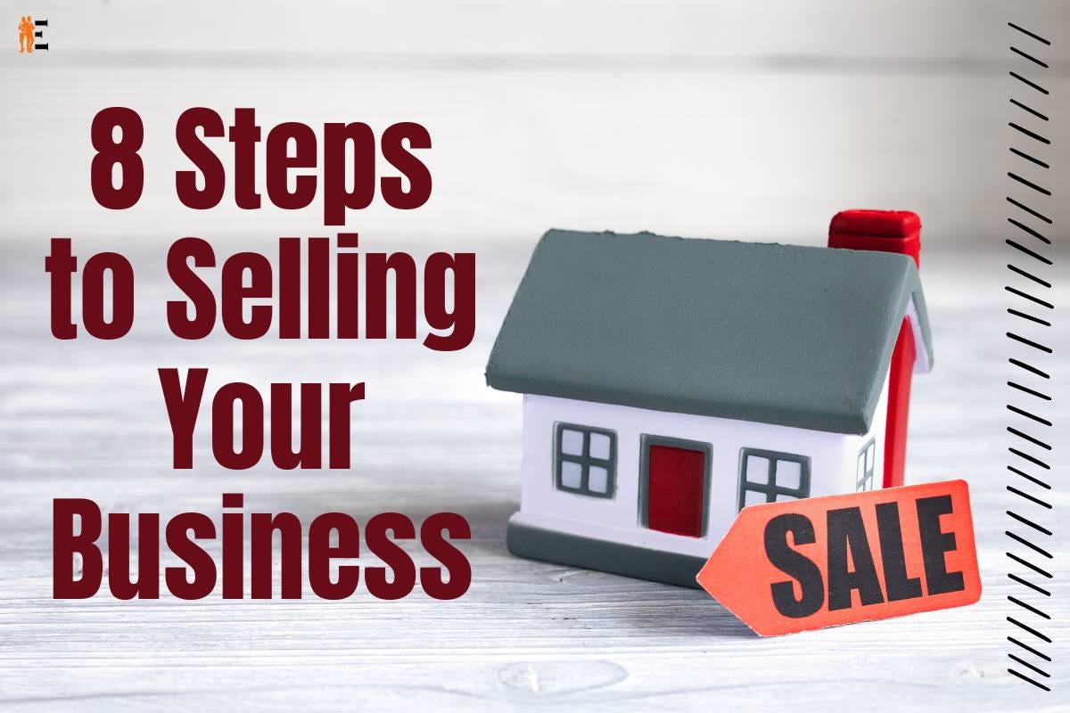 8 Steps To Selling Your Business. INTRODUCTION | by The Entrepreneur ...