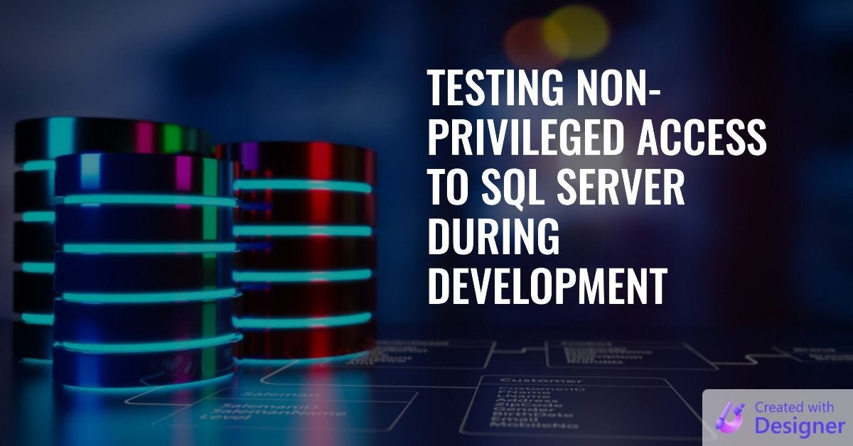 Testing Non-Privileged Access to SQL Server During Development | by No ...