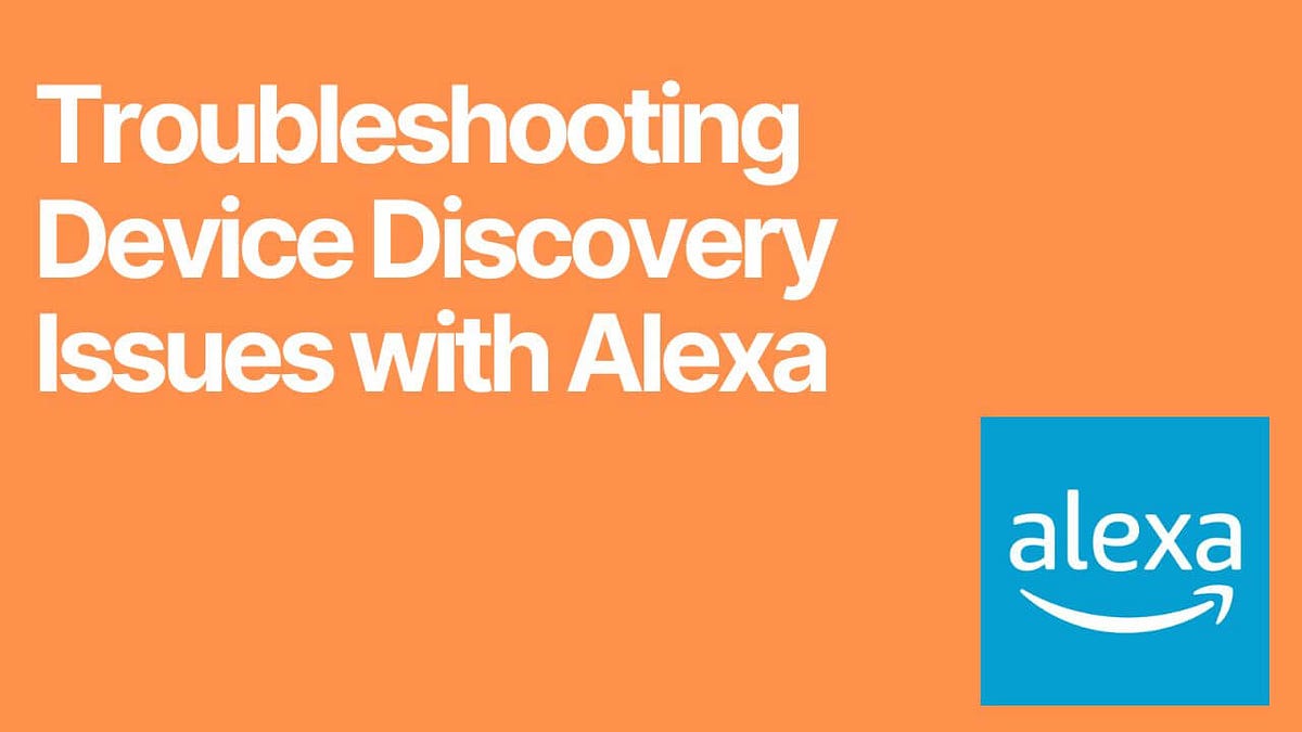 How To Fix Alexa Not Discovering Devices: Best 7 Fixes | by Alex | Medium