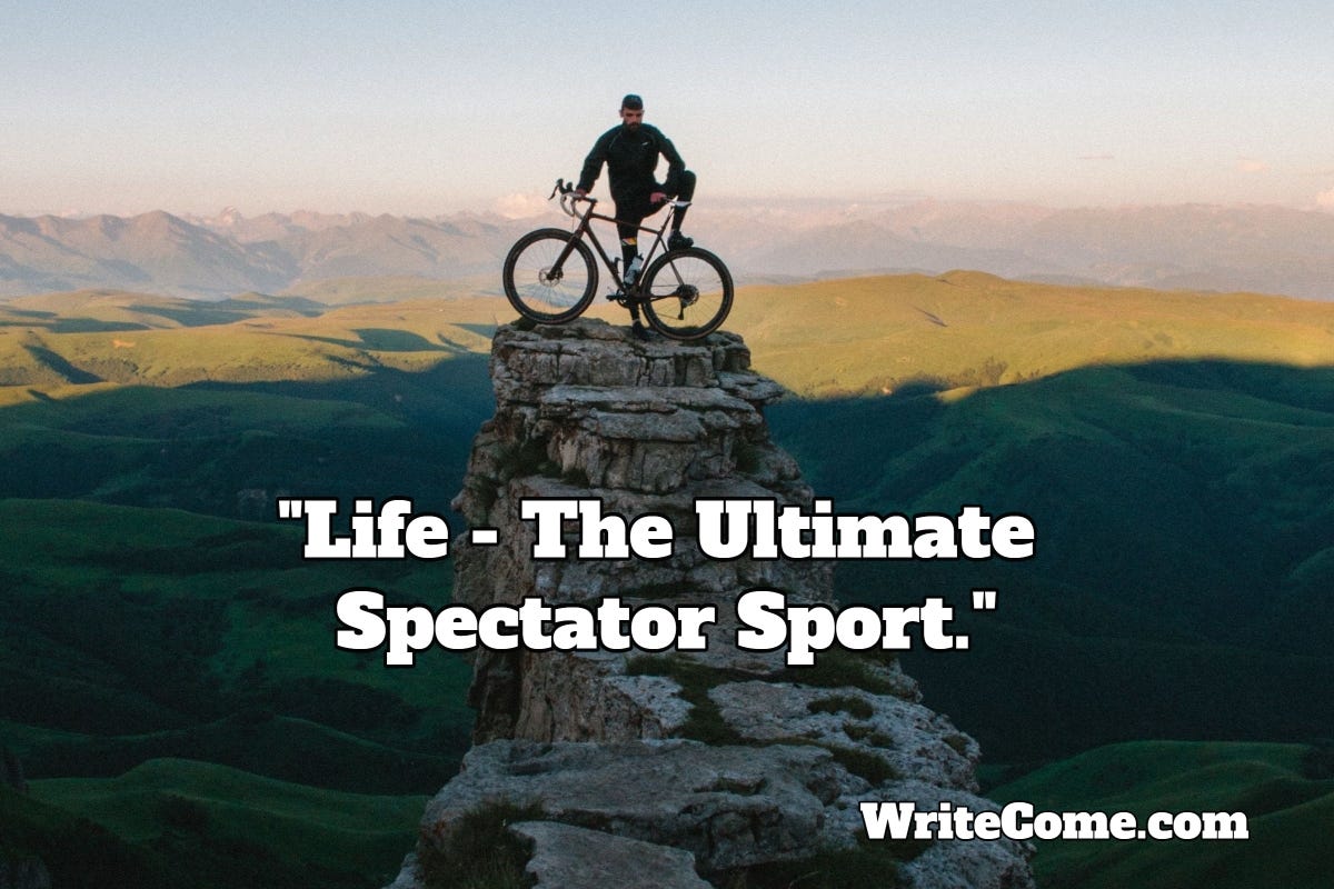 Life — The Ultimate Spectator Sport | by Barry J McDonald | Medium
