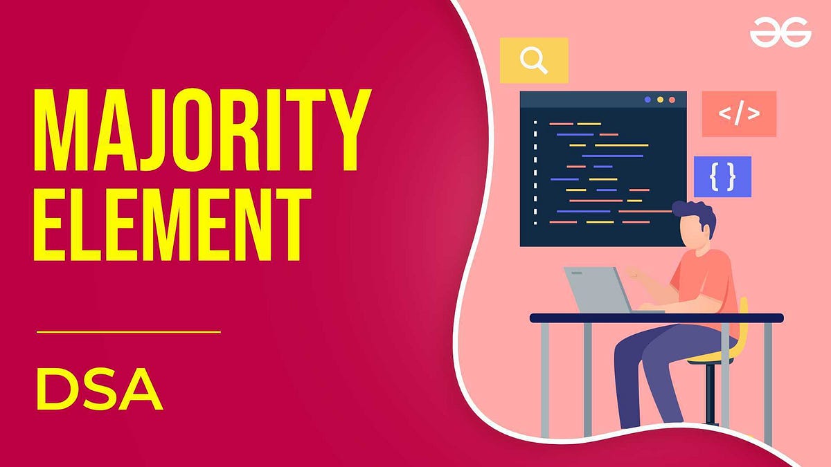 Arrays: Majority Element. Explanation: Given N integers in a list… | by ...